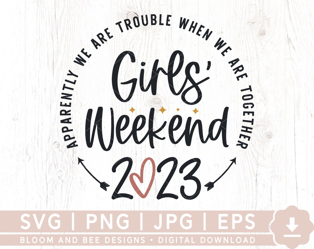 Girls Weekend 2023 SVG, Trouble Together Svg, Girls Trip Svg, Matching ...