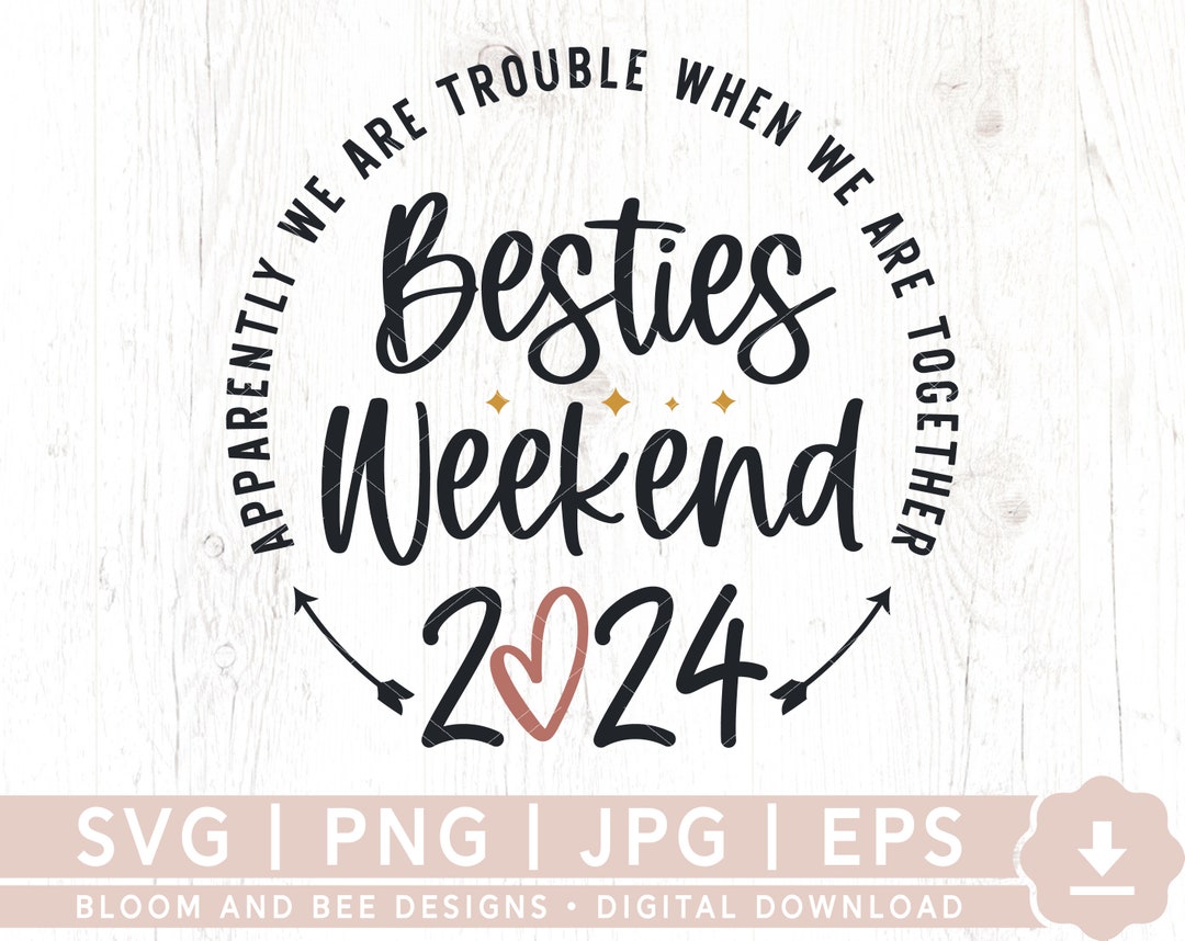 Besties Weekend 2024 SVG, Trouble Together Svg, Besties Svg, Best ...
