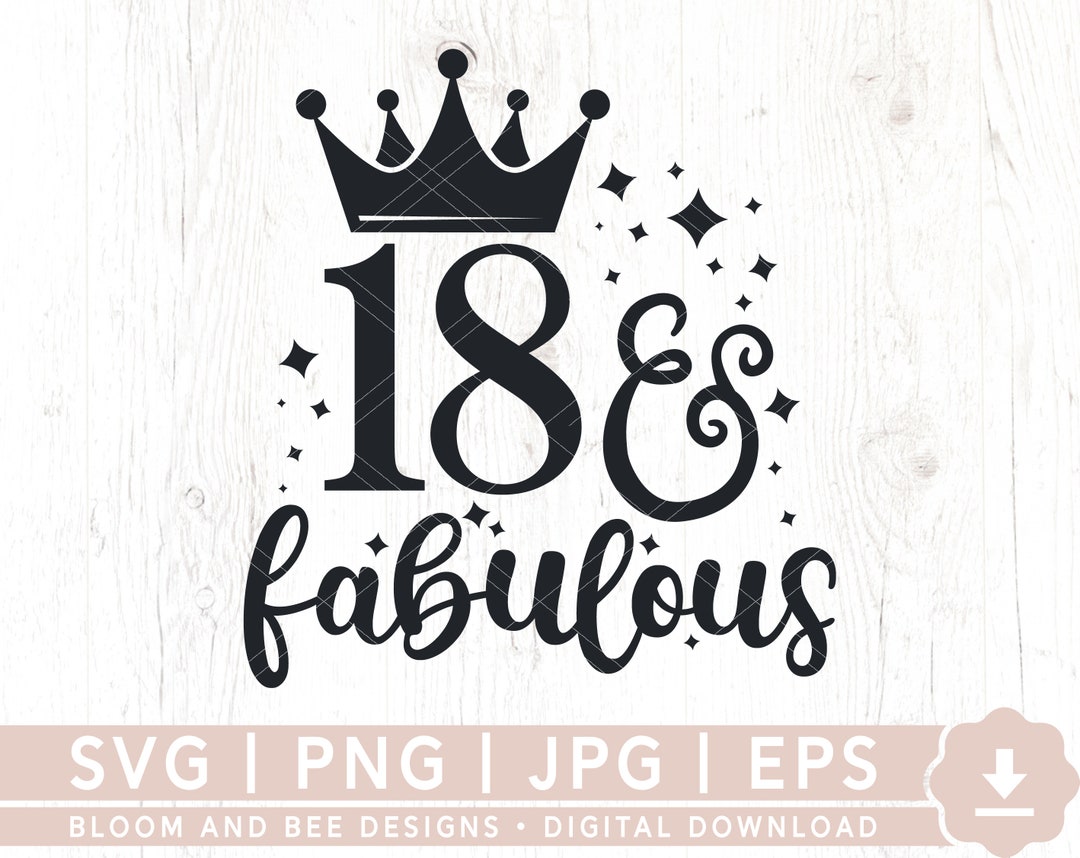 18 and Fabulous, 18th Birthday Design Silhouette, SVG PNG File, Digital ...