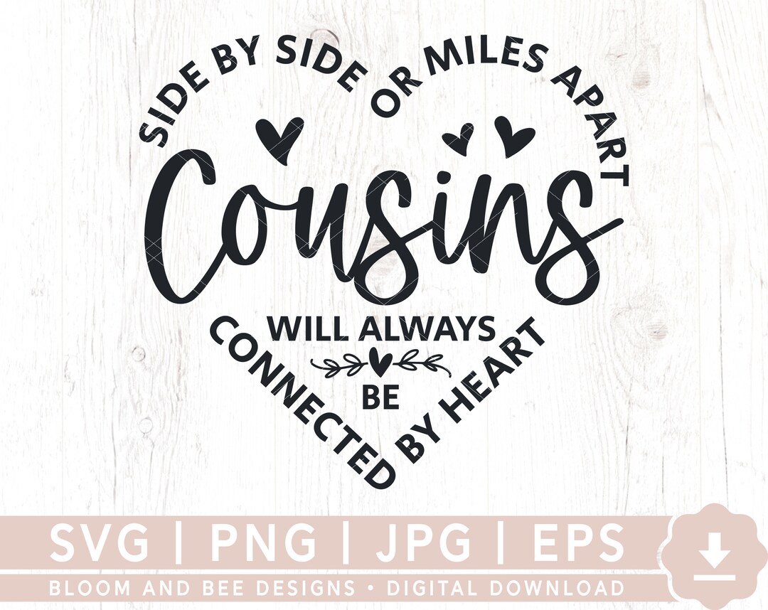 Side by Side or Miles Apart Cousins Will Always Be Connected by Heart Svg, Cousins Svg, Cousin ...