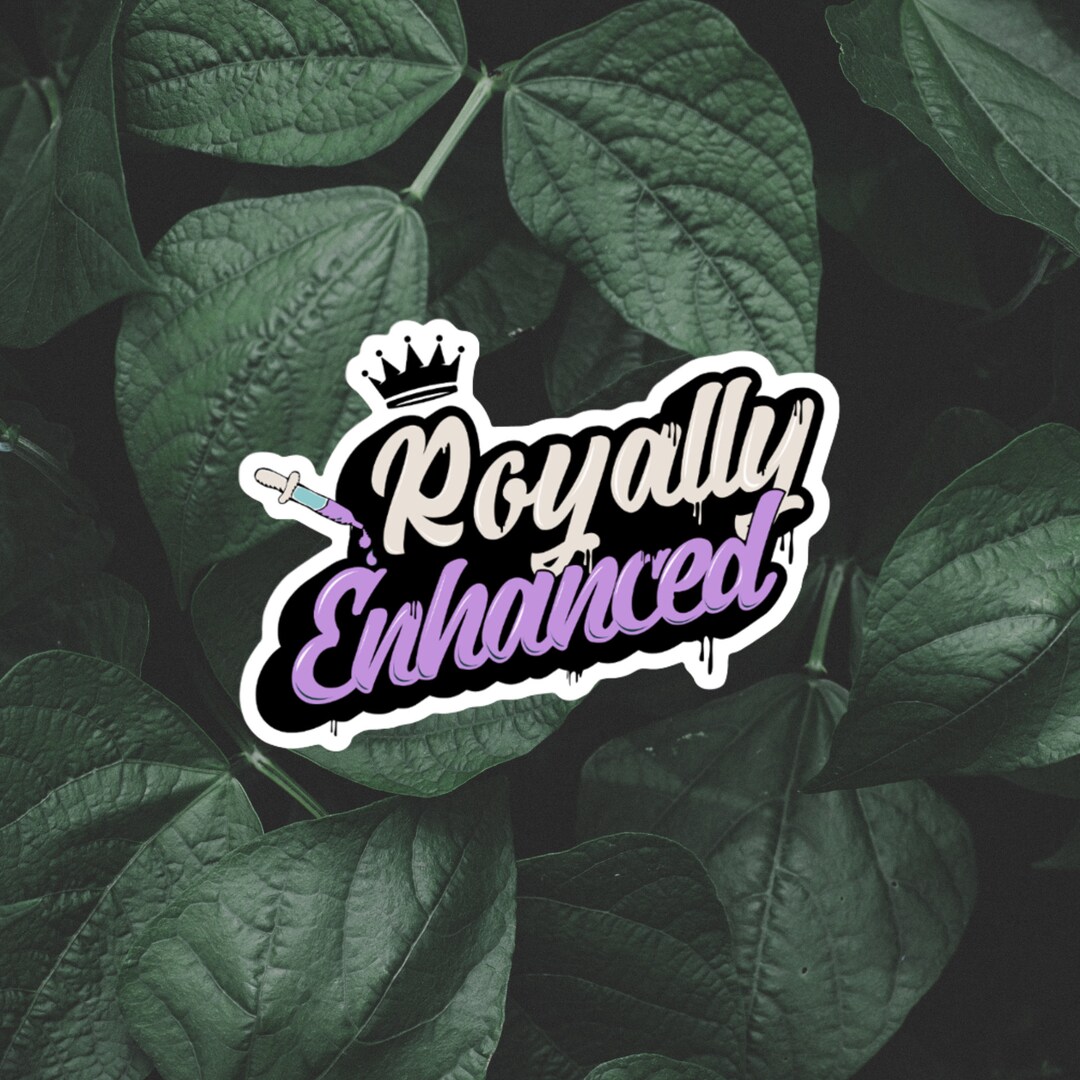 Royally Enhanced Sticker: Waterproof Vinyl Die Cut Decal - Etsy