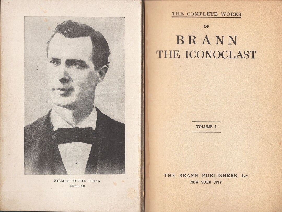The Complete Works Brann the Iconoclast, Volume 1 Published by Brann ...