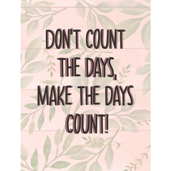 Dont Count the Days - Etsy