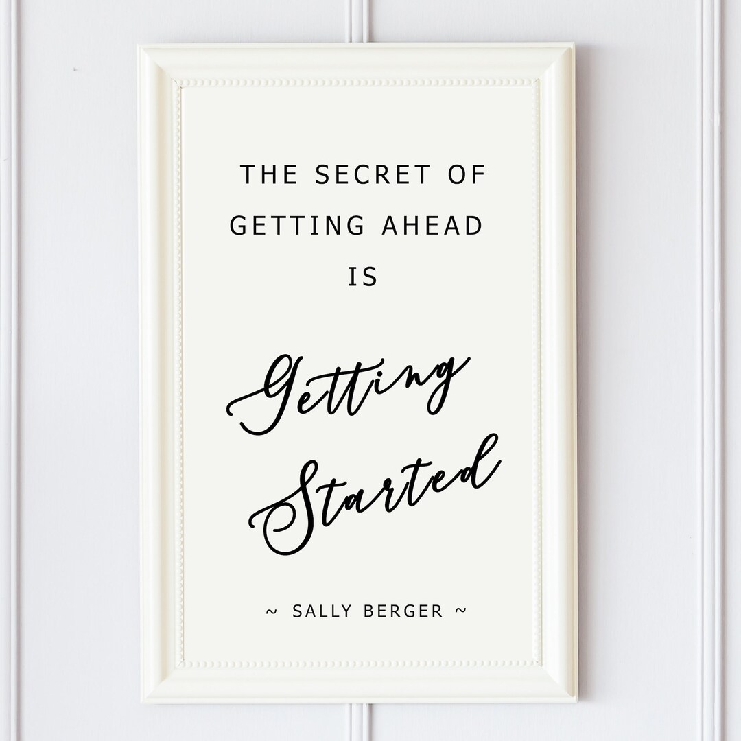 The Secret of Getting Ahead Quote Art Print, Typography Poster ...
