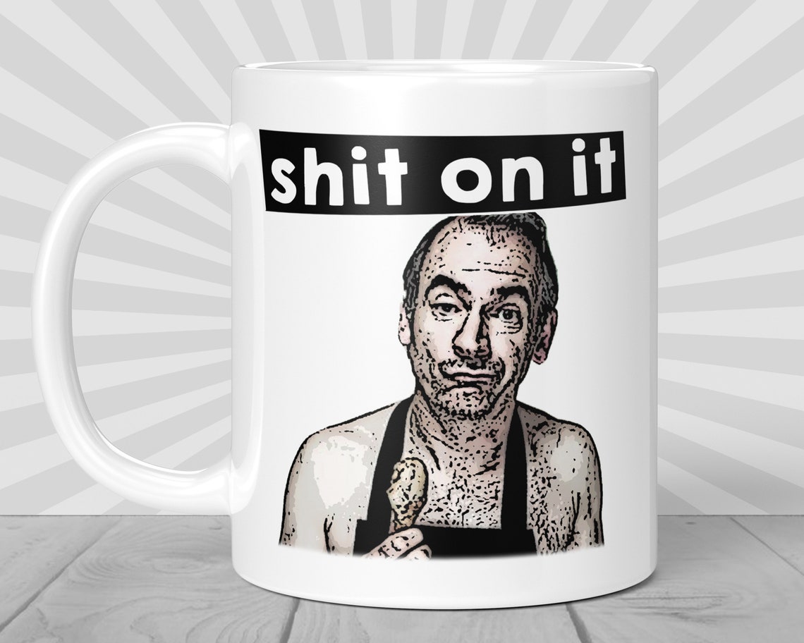 Shit on It Friday Night Dinner Gift Mug funny Martin Meme - Etsy UK