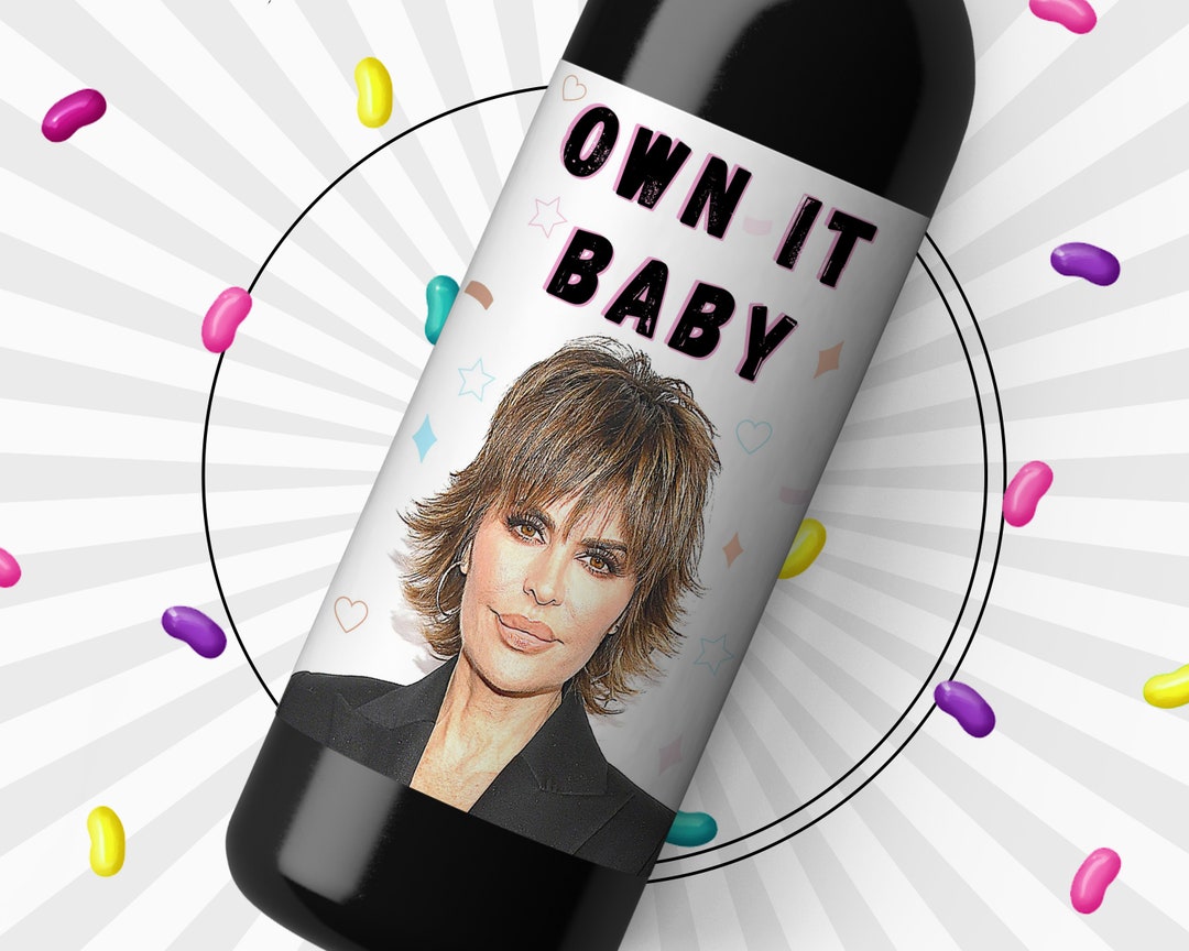 Real Housewives Lisa Rinna - RHOBH - Own It Baby Wine Gift - W071 - Etsy UK