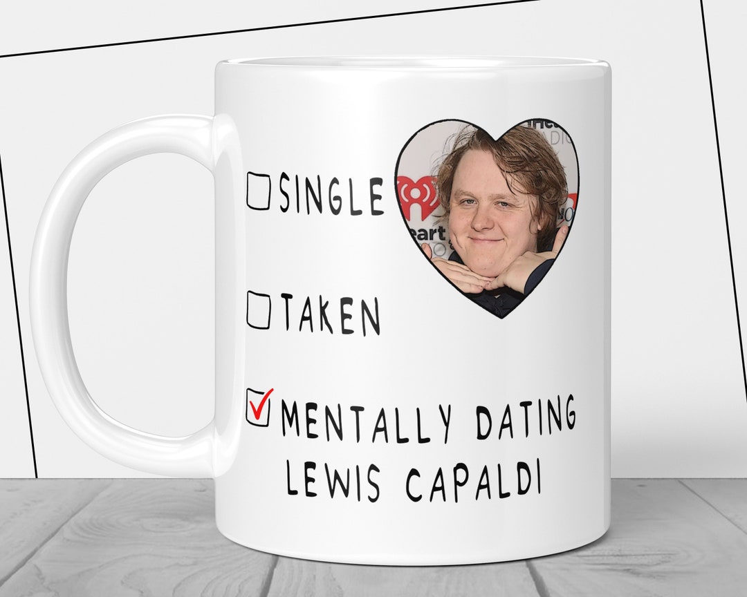 Lewis Capaldi Gift Mug for Her - Mentally Dating Lewis Capaldi - Funny ...