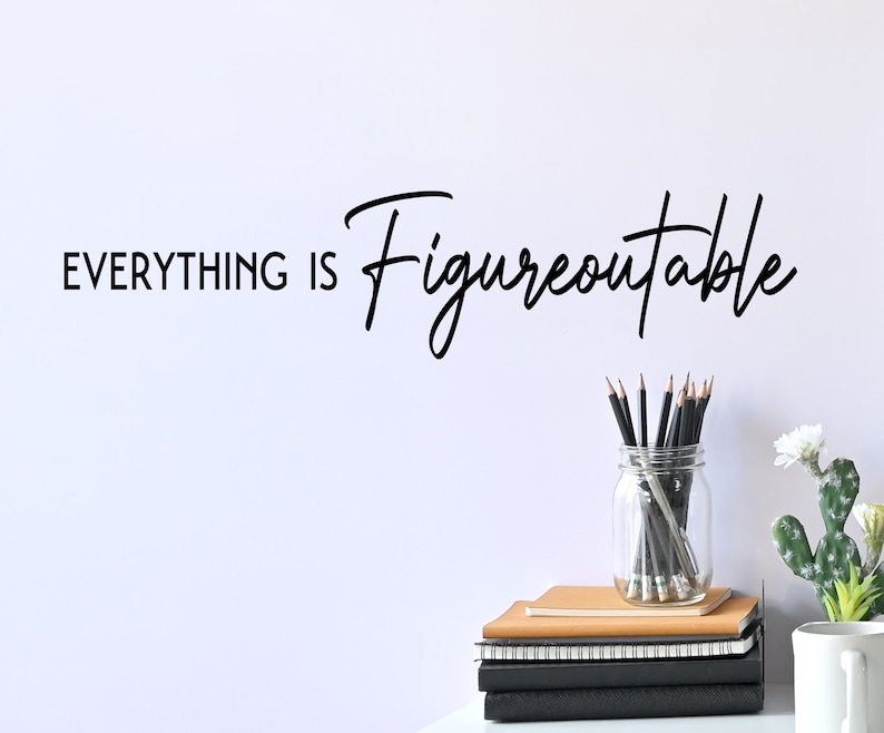 Everything is Figureoutable Wall Decal - Office Decal - Inspirational ...