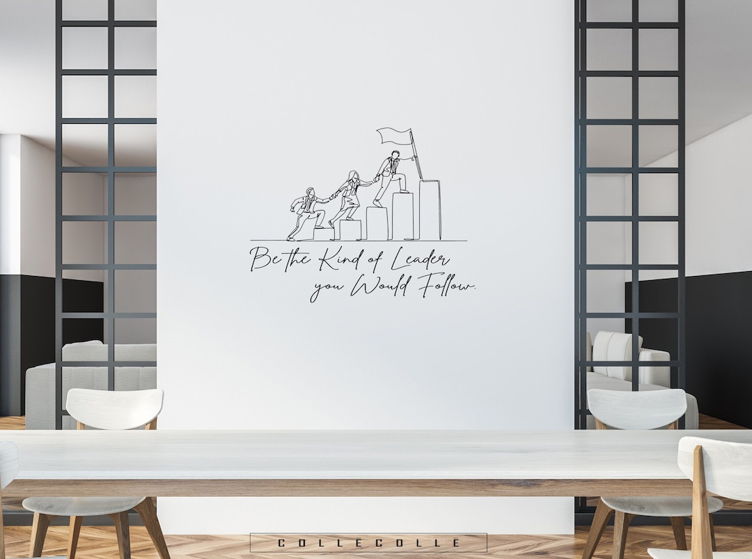 Leadership Quote Wall Decal - Be the Kind of Leader You Would Follow ...