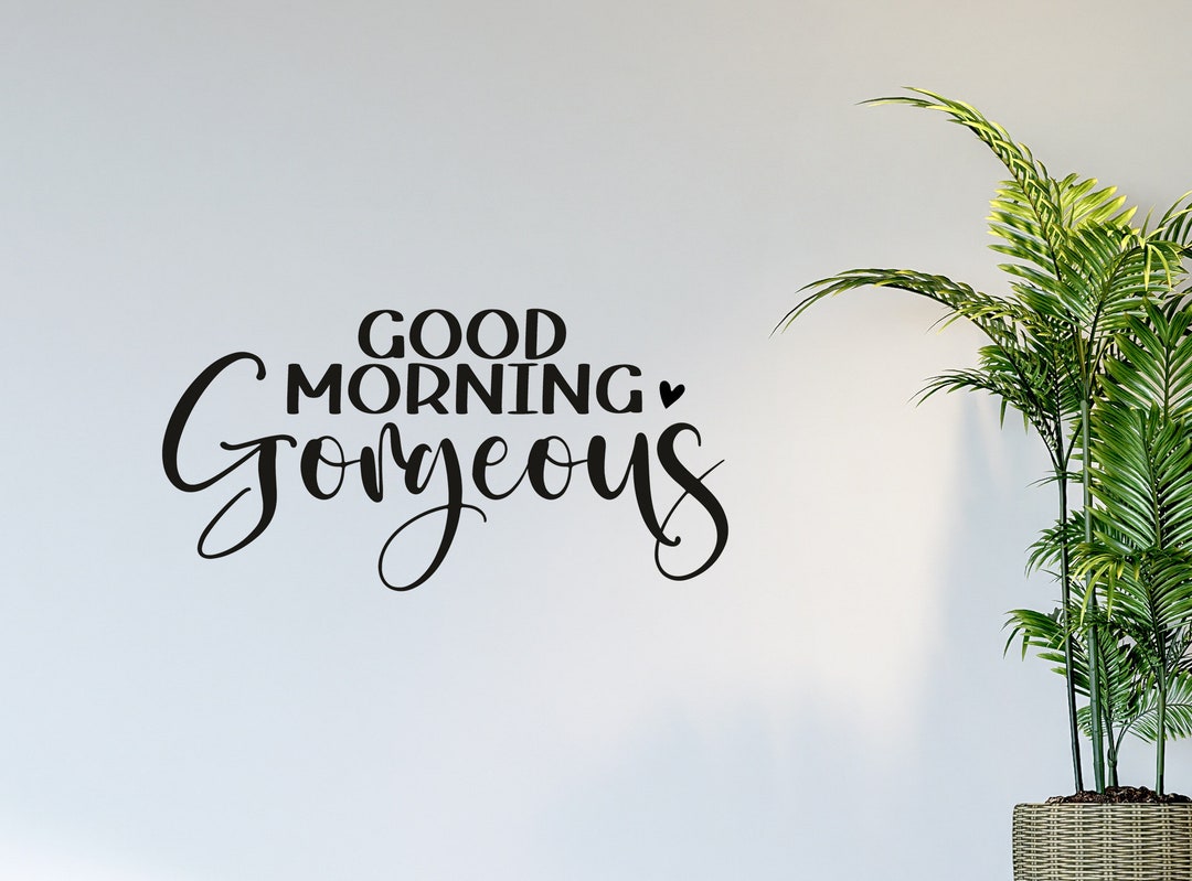 Good Morning Gorgeous Decal - Bathroom Mirror, Bedroom Wall Art - Etsy