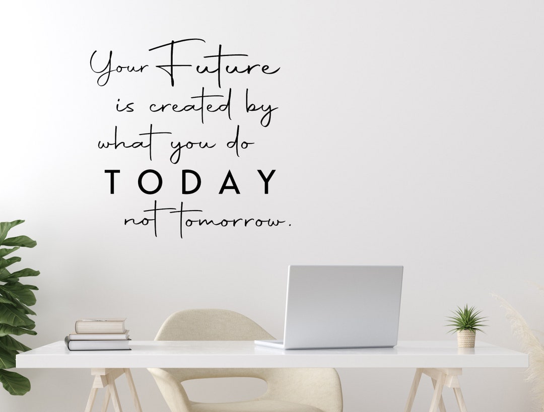 Create Your Future Today Wall Decal - Office Wall Art - Home Office ...