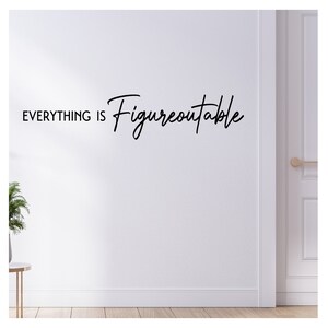 Everything is Figureoutable Wall Decal - Office Decal - Inspirational ...