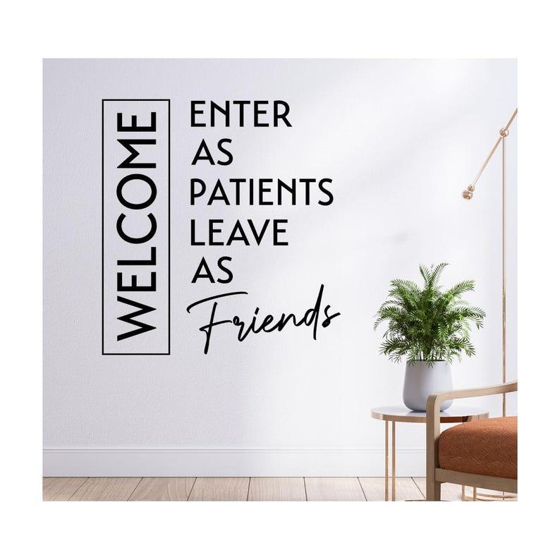 Welcome Wall Decal - Enter as Patients Leave as Friends - Clinic Wall ...