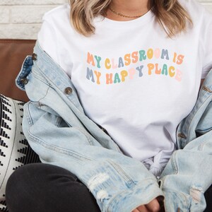 Teacher Shirt, My Classroom is My Happy Place Shirt, Cute Shirt for ...