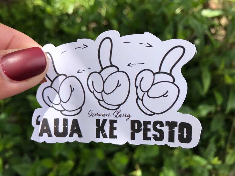 Samoan Slangs - Aua Ke Pesto, Pa Ska Lima, Mai Ska Lima Sticker- Great ...
