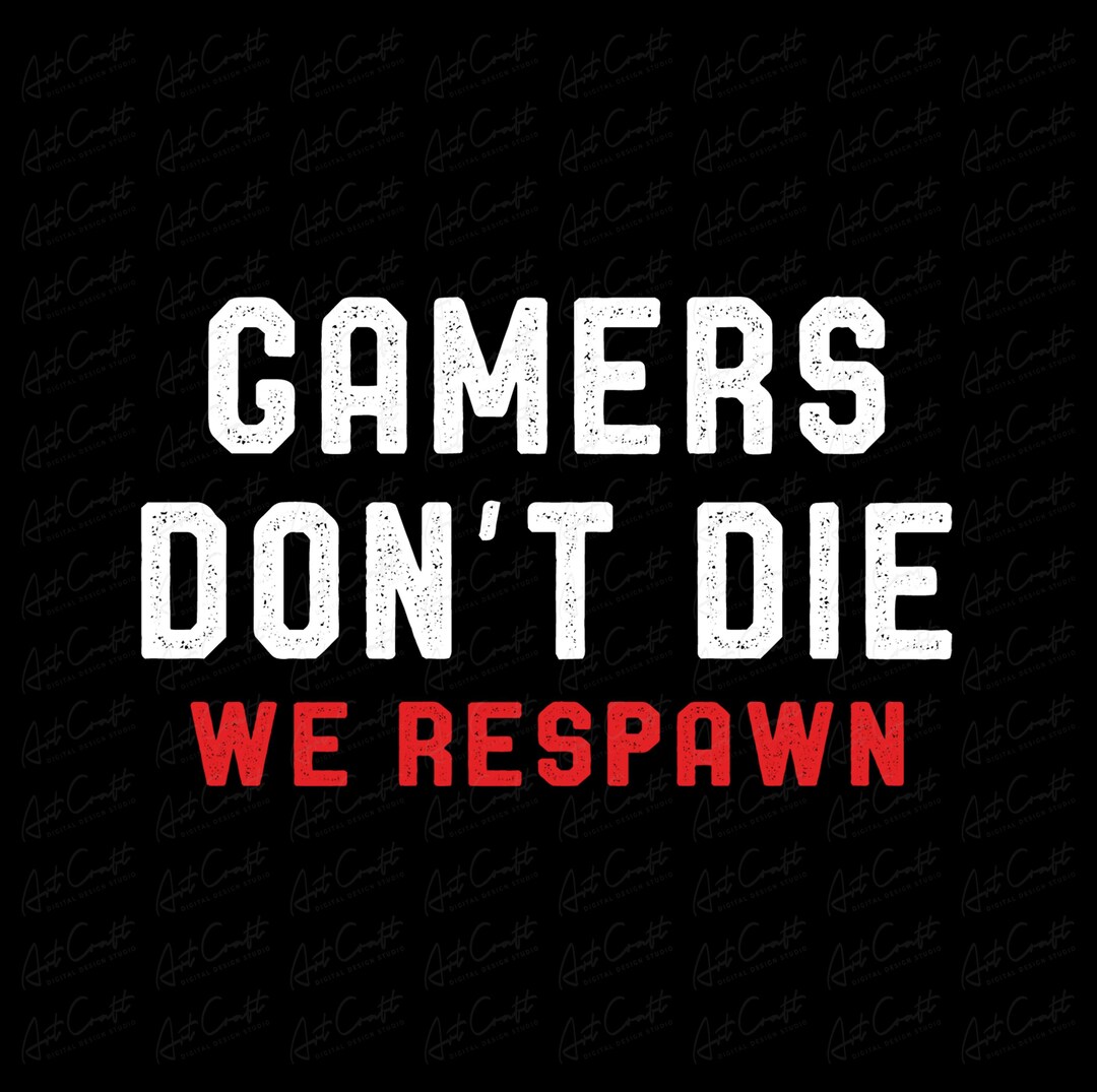 Gamers Dont Die We Respawn Digital Design Download, Funny Gaming Printable Art, Gamer Wall Decor ...