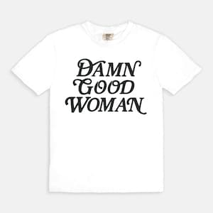 Damn Good Woman Tee, Feminist Girl Power Shirt, Feminism Equality ...