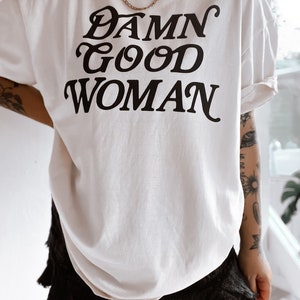 Damn Good Woman Tee, Feminist Girl Power Shirt, Feminism Equality ...