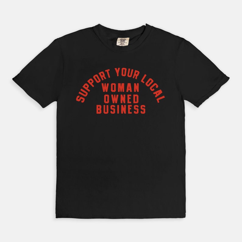 Support Your Local Woman Owned Business Graphic Tee, Small Business ...
