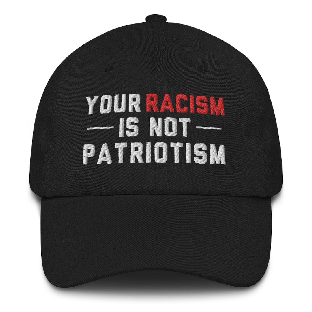 Stop Pretending Your Racism is Patriotism Baseball Hat - Etsy