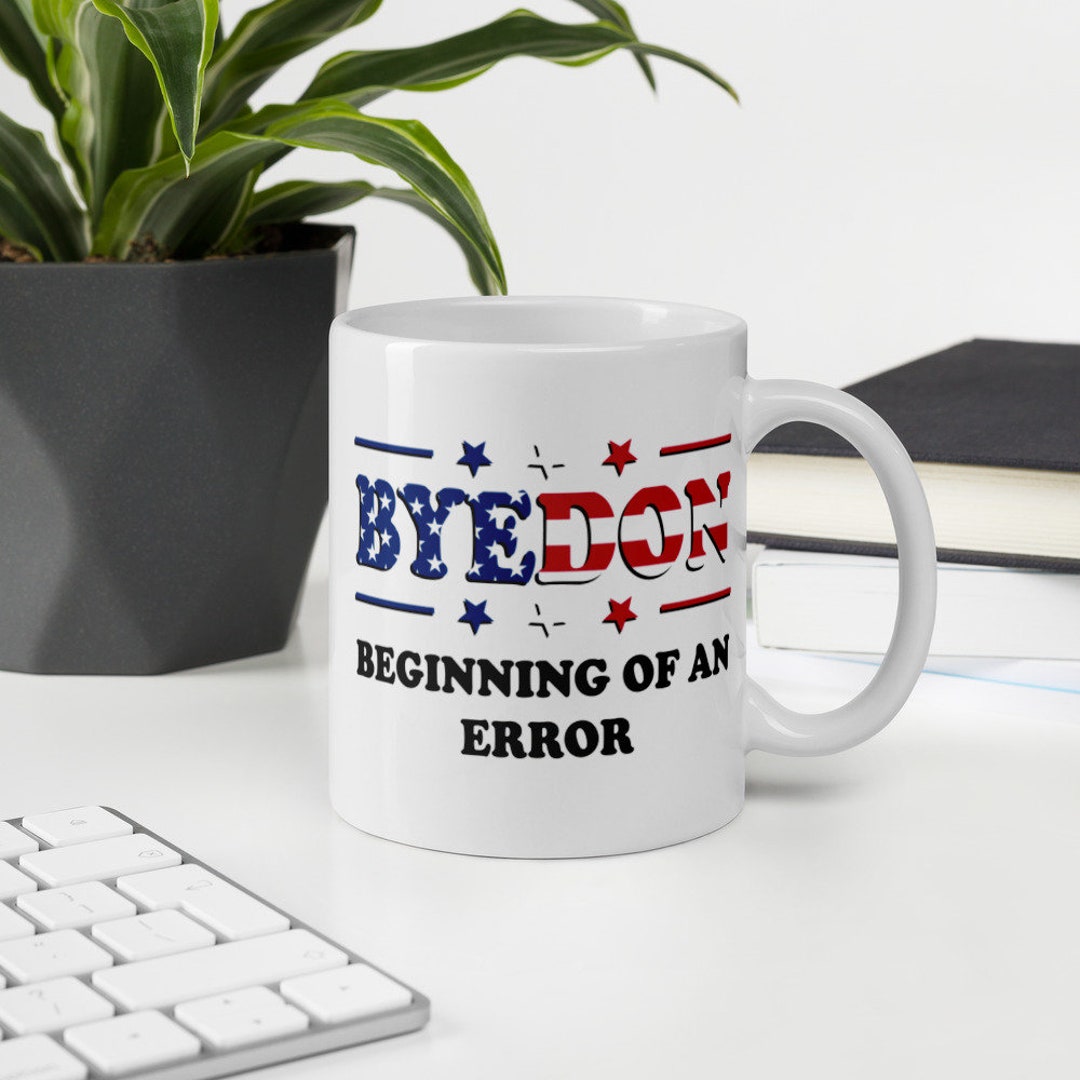 Byedon Beginning of an Error Inauguration Biden Harris Mug - Etsy