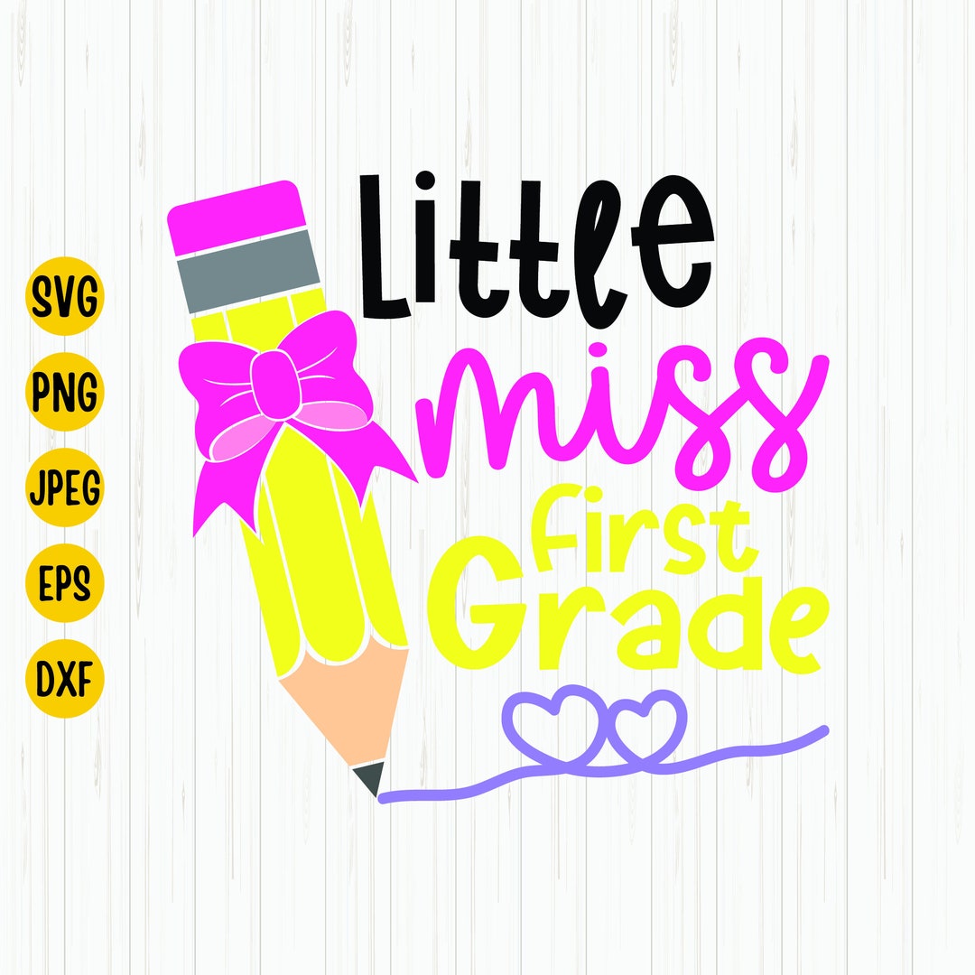 Little Miss First Grade Svg, 1st Day of School, Back to School Svg ...