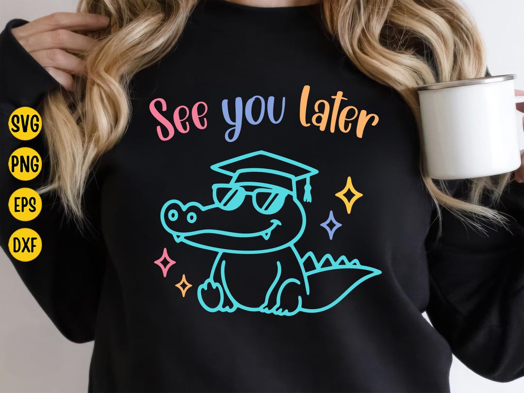 See You Later Alligator SVG: Teacher End of Year Gift (digital Download ...