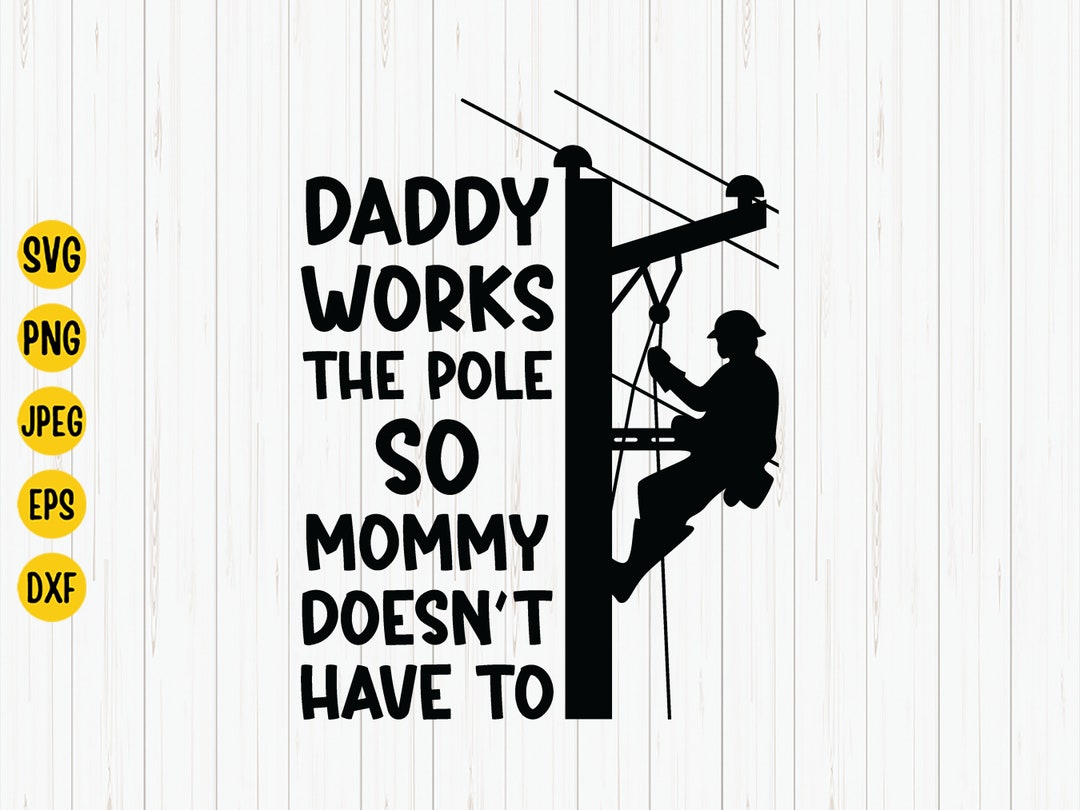 Funny Lineman SVG: Daddy Works the Pole Design (digital Download) - Etsy