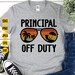 Principal off Duty Svg Principal Life Svg Vacation Svg - Etsy