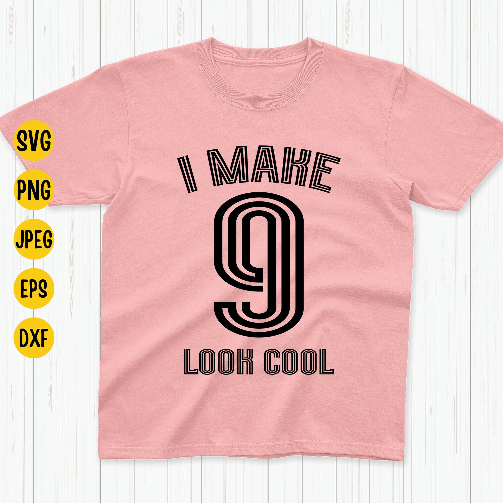 I Make 9 Look Cool Svg, 9th Birthday Svg, Ninth Birthday Svg, Birthday ...