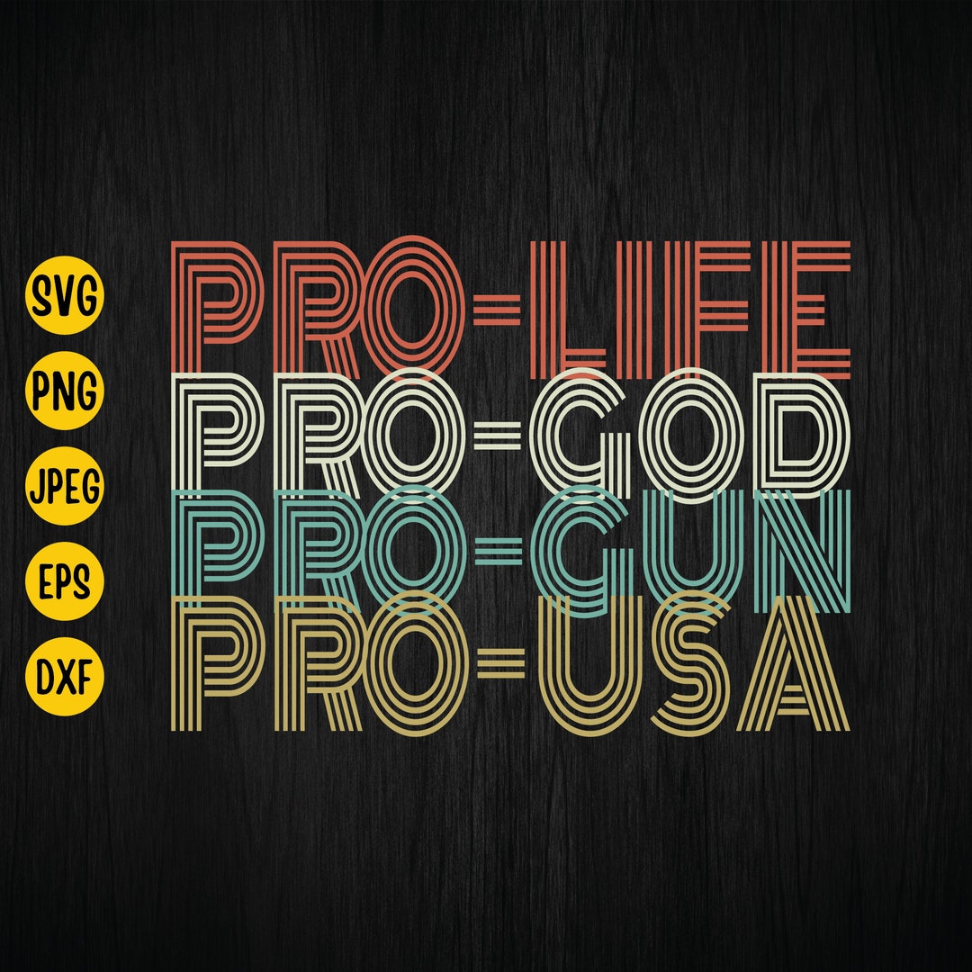 Pro Life, Pro God, Pro Gun, Svg, Png, Esp Jpg, Pro USA Svg, American ...