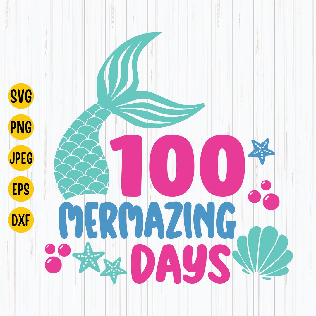 100 Mermazing Days Svg, Mermaid Tail Svg, 100 Days of School Svg, 100 ...