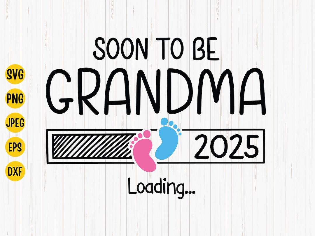 Soon to Be Grandma 2025 Loading SVG, Promoted to Grandma 2025, Baby ...