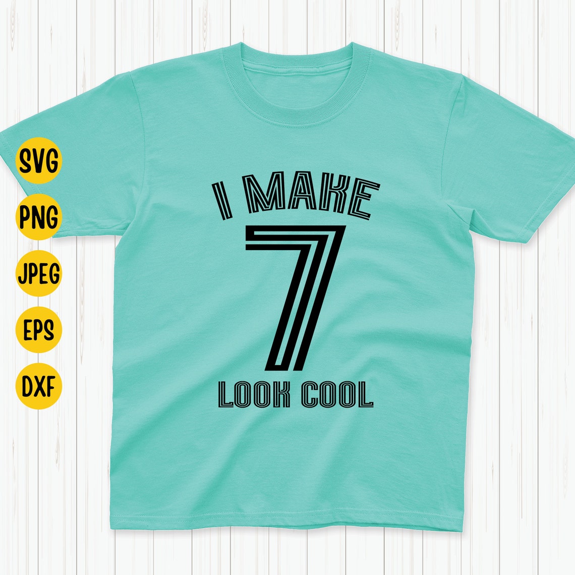 I Make 7 Look Cool Svg, 7th Birthday Svg, Seventh Birthday Svg ...