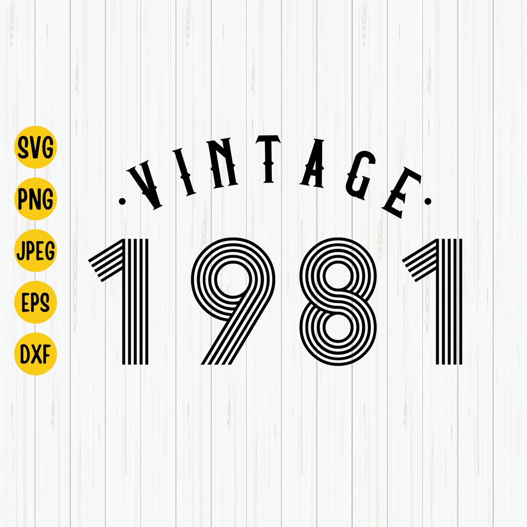 Vintage 1981 Svg, Png, Eps, Jpg, 1981 Birthday Svg, 1981 Birthday Shirt ...
