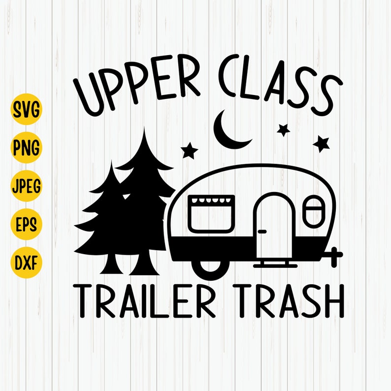 Upper Class Trailer Trash Camping SVG: Camper Decal (digital Download ...