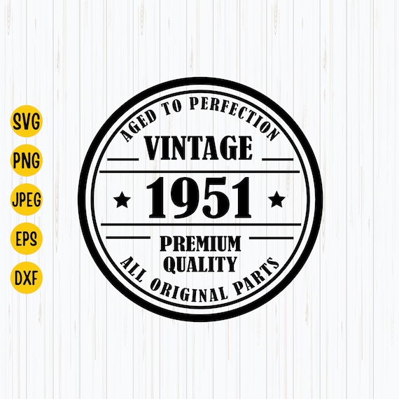 Vintage 1951 Svg Aged to Perfection Svg 1951 Birthday Svg | Etsy