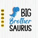 Big Brother Svg Big Brother Saurus Svg T-rex Big Brother - Etsy