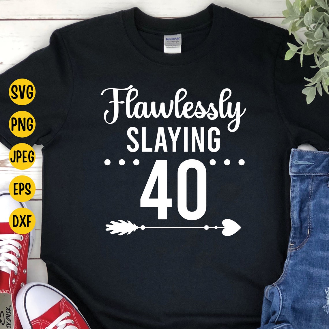 40th Birthday Svg Flawlessly Slaying 40 Slay Svg Forty Svg - Etsy