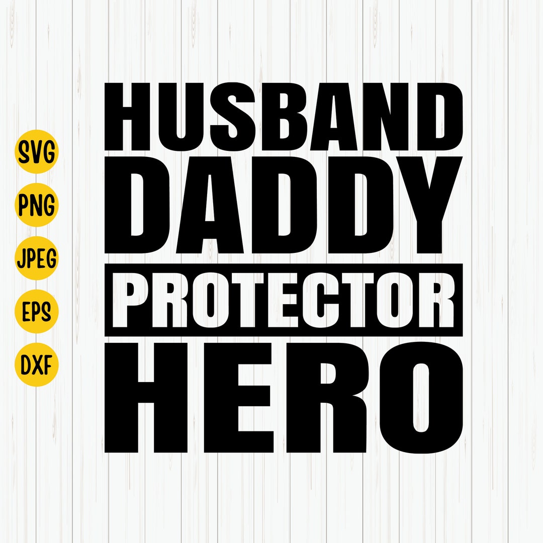 Husband Daddy Protector Hero Svg, Fathers Day Svg, Dad Svg, Husband Svg ...