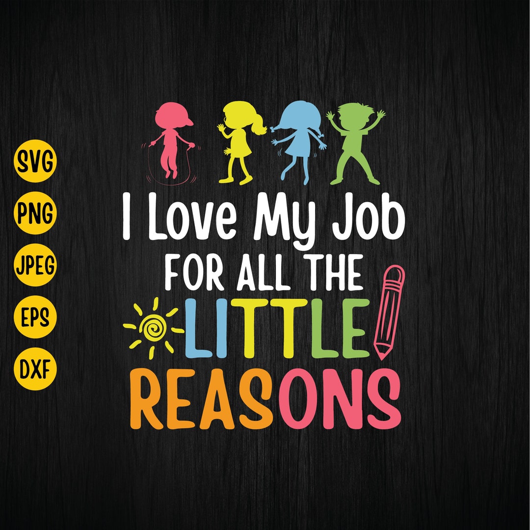 I Love My Job For All The Little Reasons Svg Lehrer Svg Etsy de