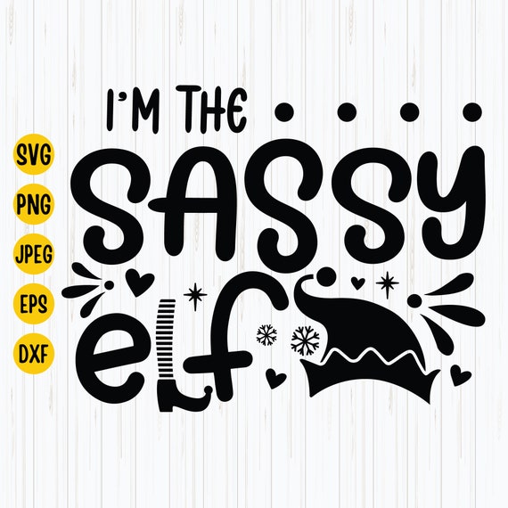 I'm the Sassy Elf Svg Christmas Elf Svg Elf Svg Sassy | Etsy