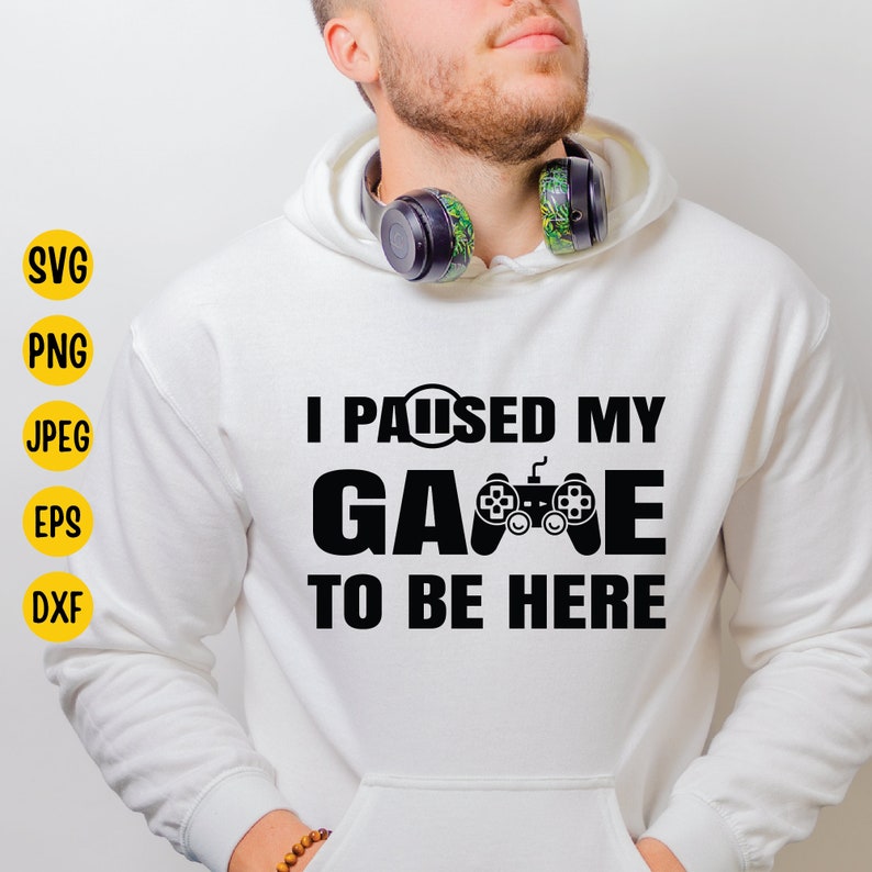I Paused My Game to Be Here Svg Gamer Svg Gaming Svg Video | Etsy