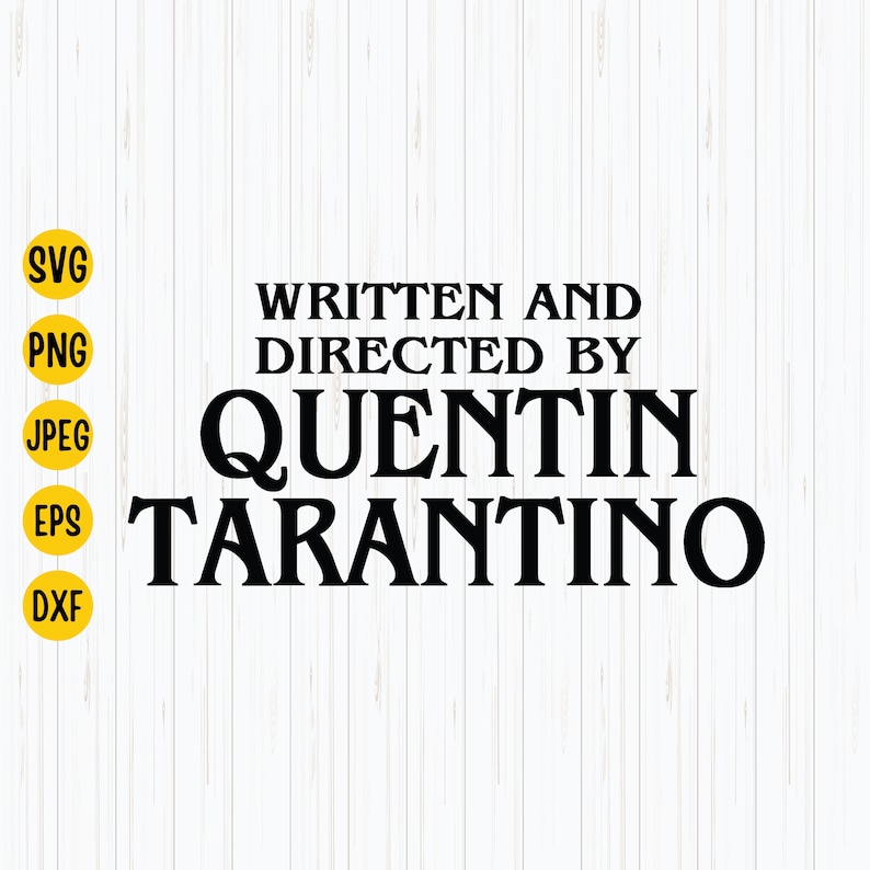 Written and Directed by Quentin Tarantino Svg Movie Director - Etsy