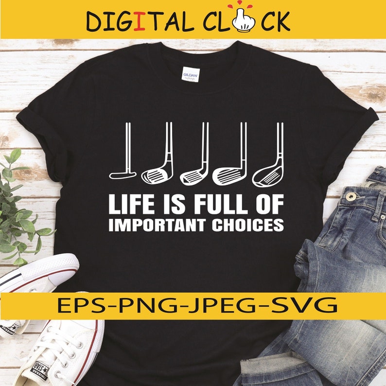 Life is Full of Important Choices Svg Golfing Svg Golfer | Etsy