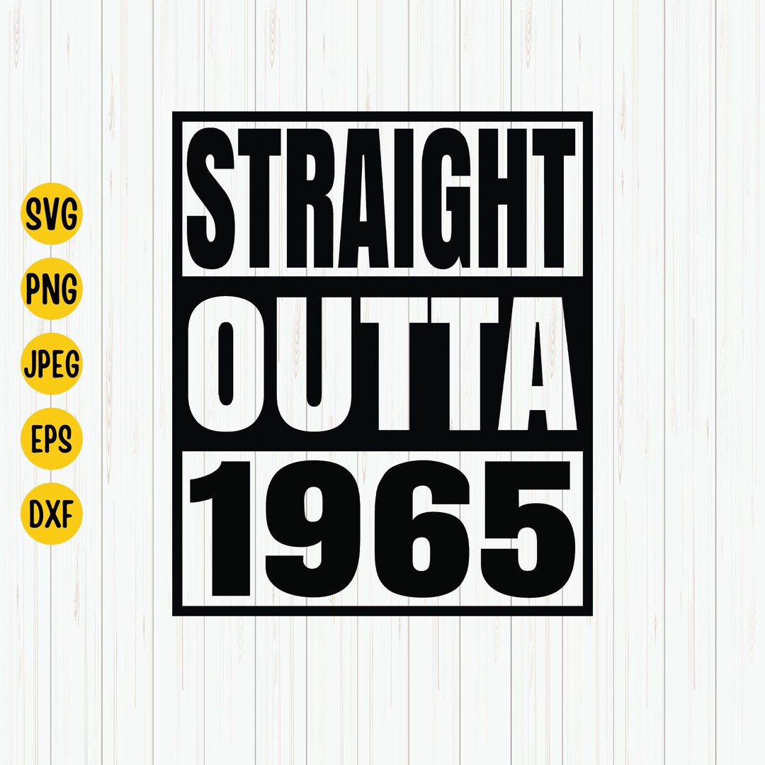 Straight Outta 1965 Svg, 1965 Birthday Svg, Born in 1965, Birthday ...