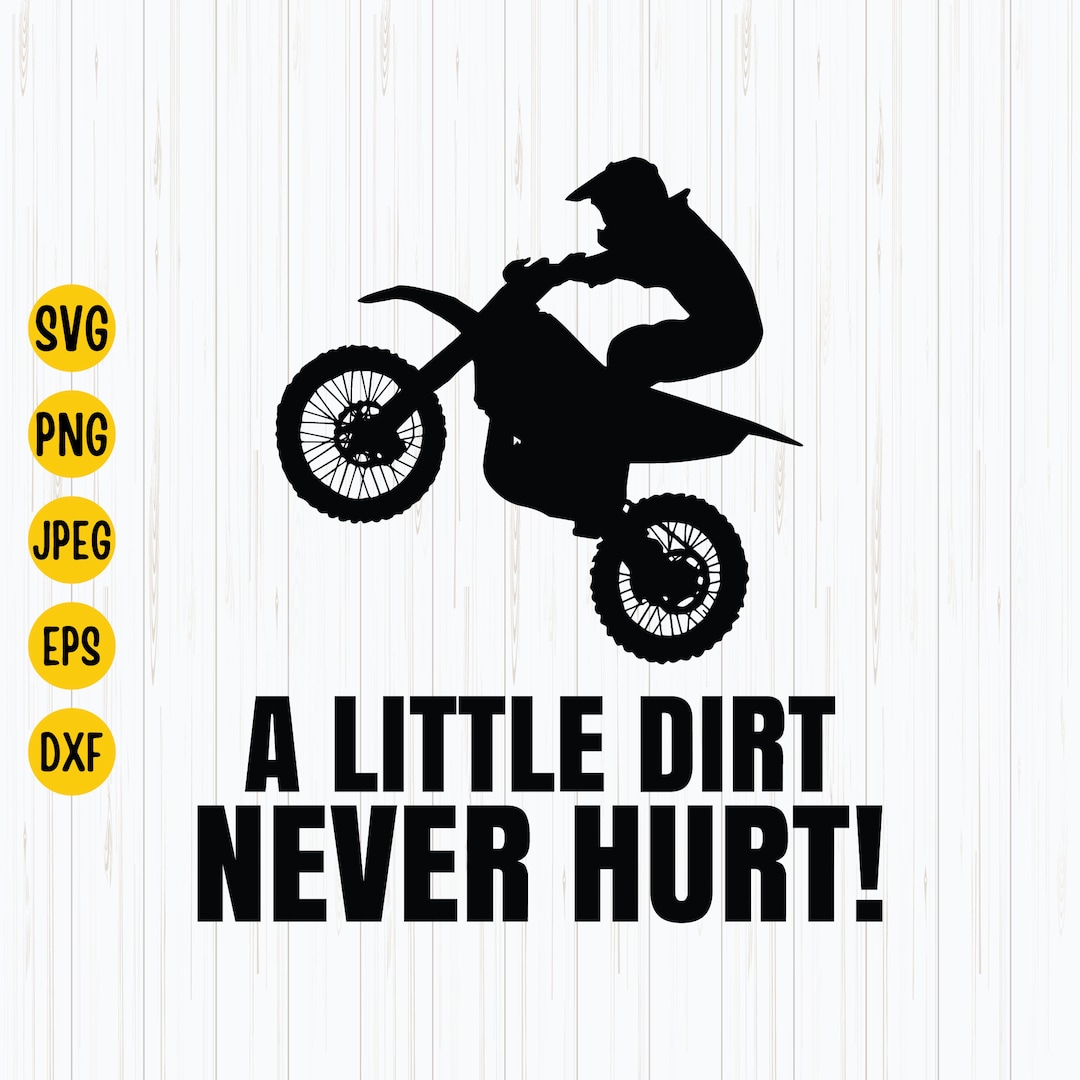 A Little Dirt Never Hurt Svg, Dirt Bike Svg, Toddler Boy Svg, Kid Svg ...