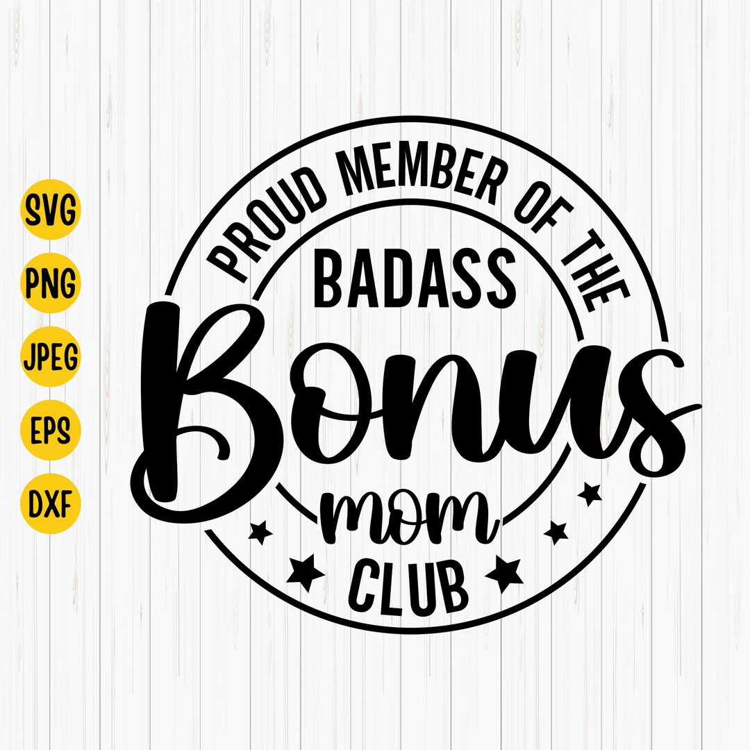 Bonus Mom Svg Bonus Mom Club Svg For Mothers Day Step Mom Funny Mom