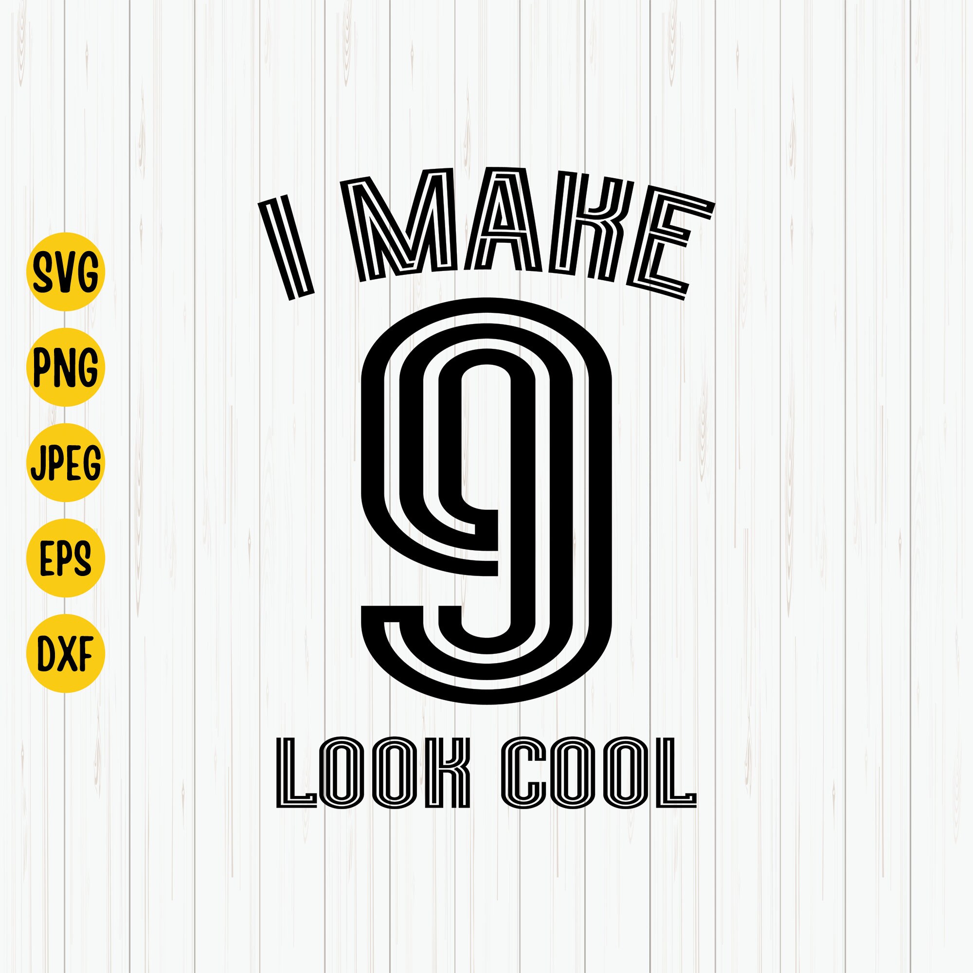 I Make 9 Look Cool Svg, 9th Birthday Svg, Ninth Birthday Svg, Birthday ...