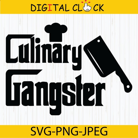 Culinary Gangster Svg Png Jpg Chef Svg Culinary Gangster | Etsy